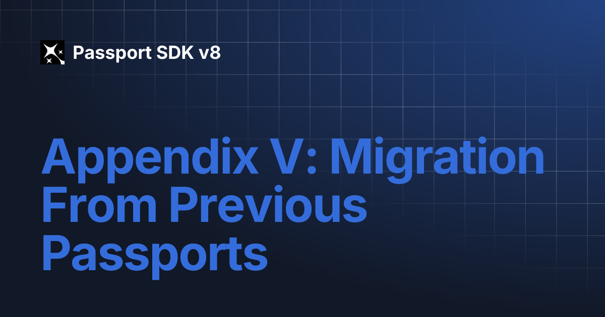 Appendix V: Migration From Previous Passports | Passport SDK v8